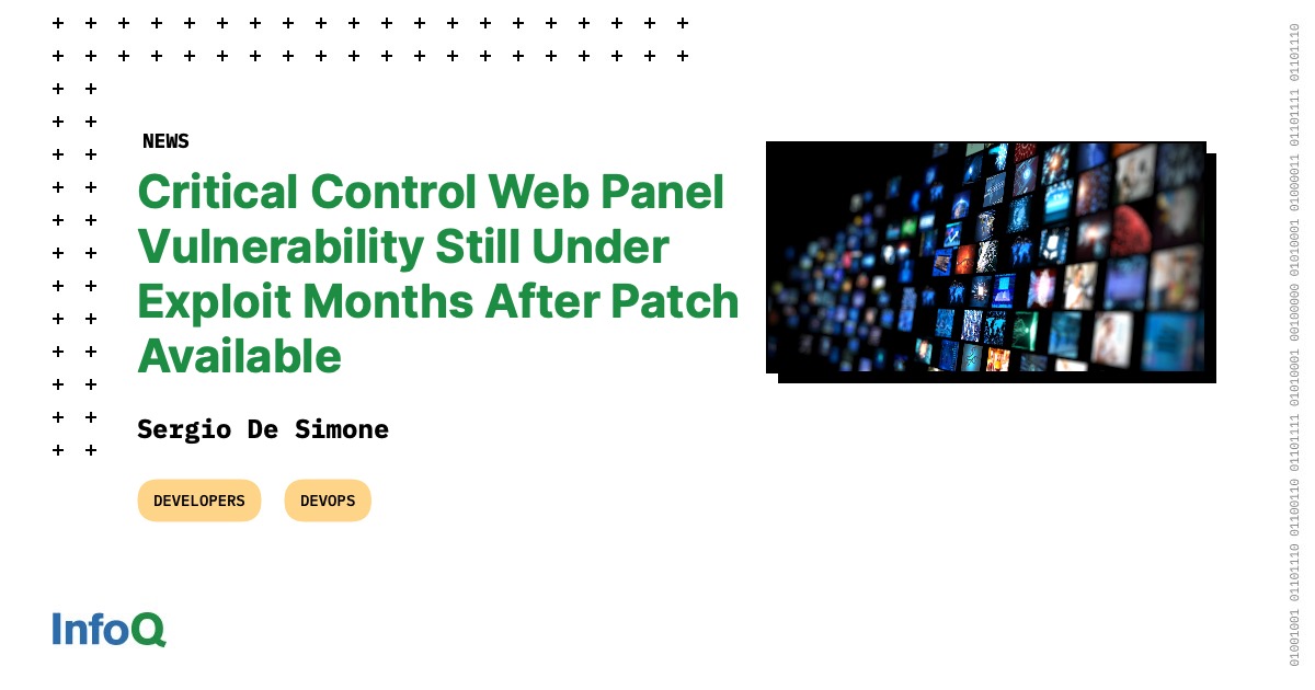 Critical Control Web Panel Vulnerability Still Under Exploit Months After Patch Available - InfoQ