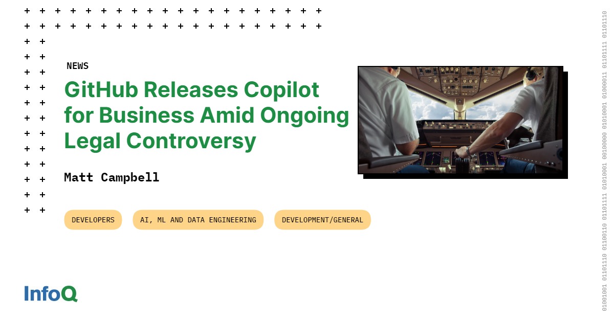 GitHub Releases Copilot for Business amid Ongoing Legal Controversy - InfoQ