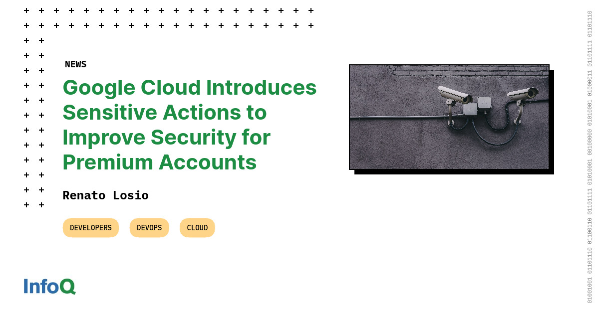 Google Cloud Introduces Sensitive Actions to Improve Security for Premium Accounts - InfoQ