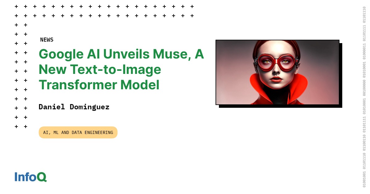 Google AI Unveils Muse, a New Text-to-Image Transformer Model - InfoQ