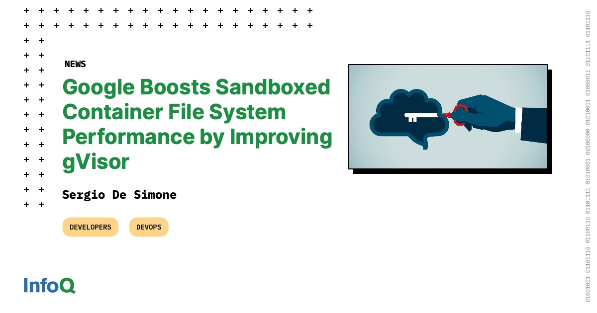 Google Boosts Sandboxed Container File System Performance by Improving gVisor - InfoQ