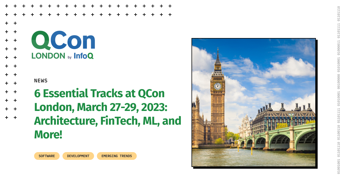 Six Essential Tracks at QCon London, March 27-29, 2023: Architecture, FinTech, ML, and More! - InfoQ
