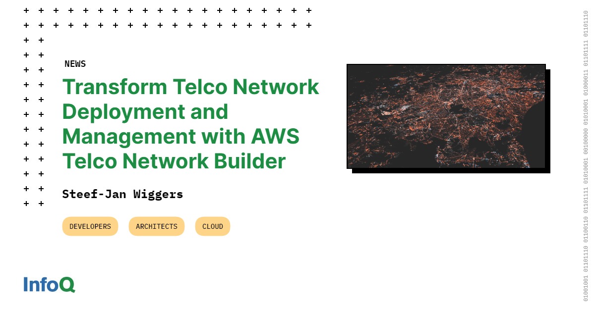 Transform Telco Network Deployment and Management with AWS Telco Network Builder - InfoQ
