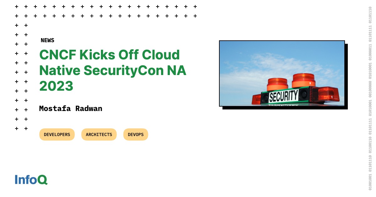CNCF Kicks off CloudNativeSecurityCon NA 2023 - InfoQ
