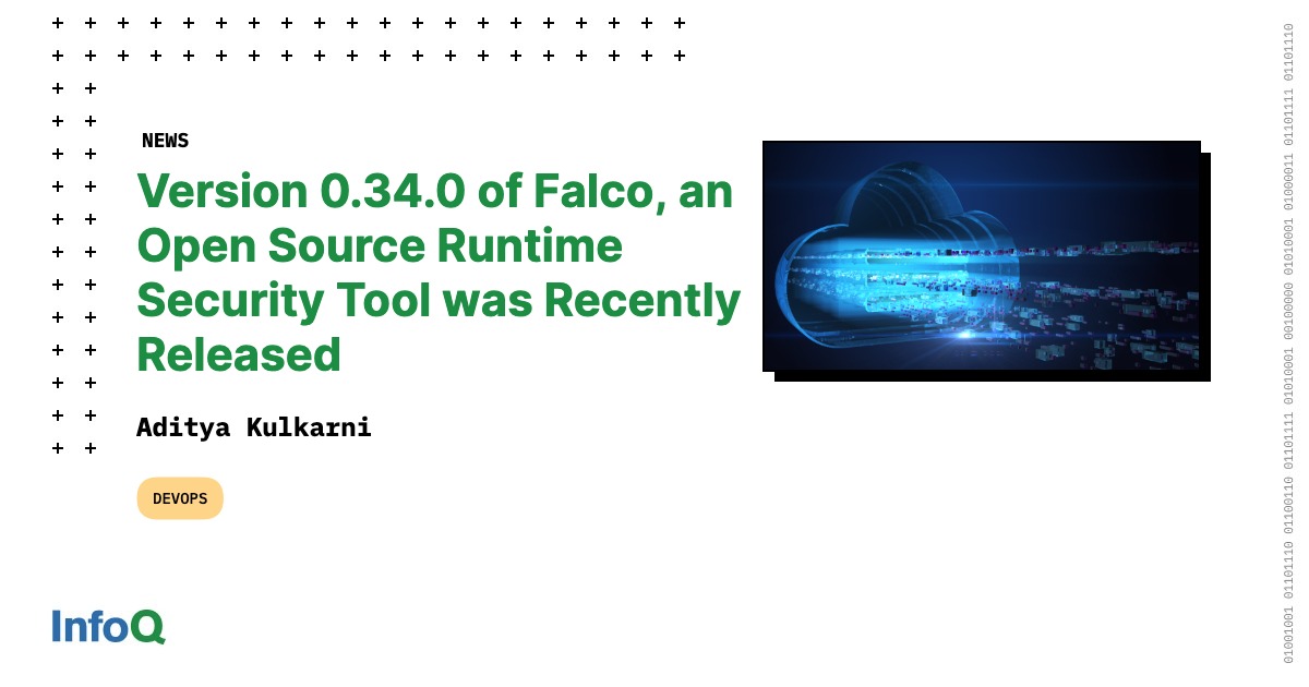 Falco Project v0.34 Released: OSS Security Tool Adds Downloadable Rules and eBPF Probe - InfoQ