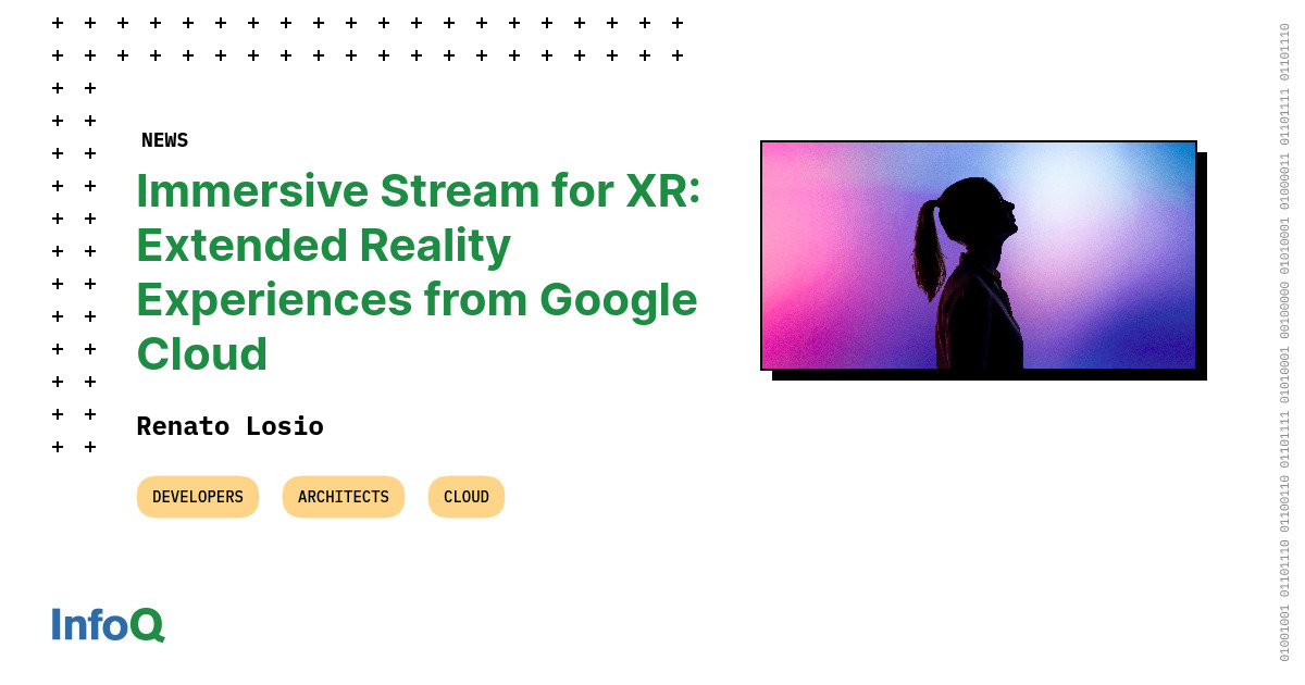 Immersive Stream for XR: Extended Reality Experiences from Google Cloud - InfoQ
