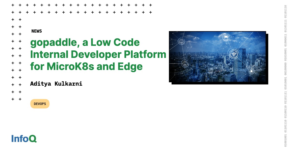 gopaddle, a Low Code Internal Developer Platform for MicroK8s and Edge - InfoQ