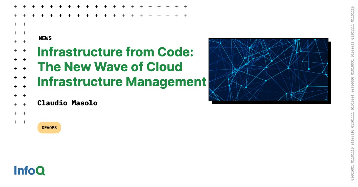 Infrastructure From Code The New Wave Of Cloud Infrastructure Management Infoq