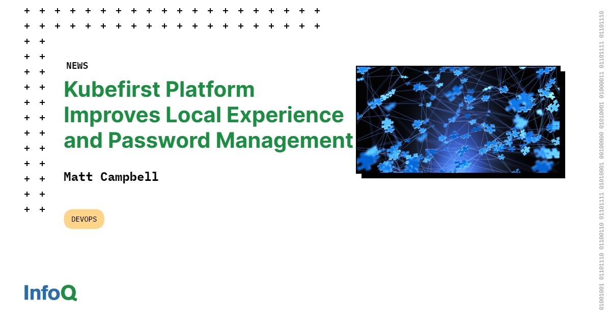 Kubefirst Platform Improves Local Experience and Password Management - InfoQ