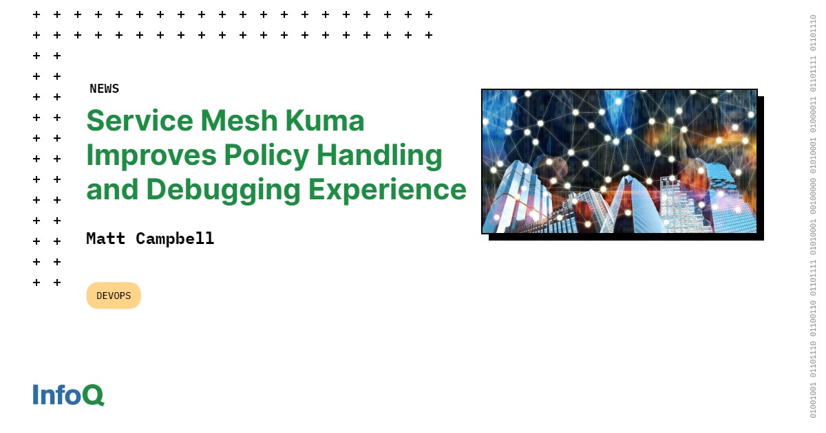 Service Mesh Kuma Improves Policy Handling and Debugging Experience - InfoQ
