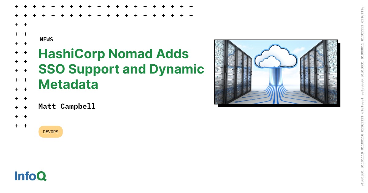 HashiCorp Nomad Adds SSO Support and Dynamic Metadata - InfoQ