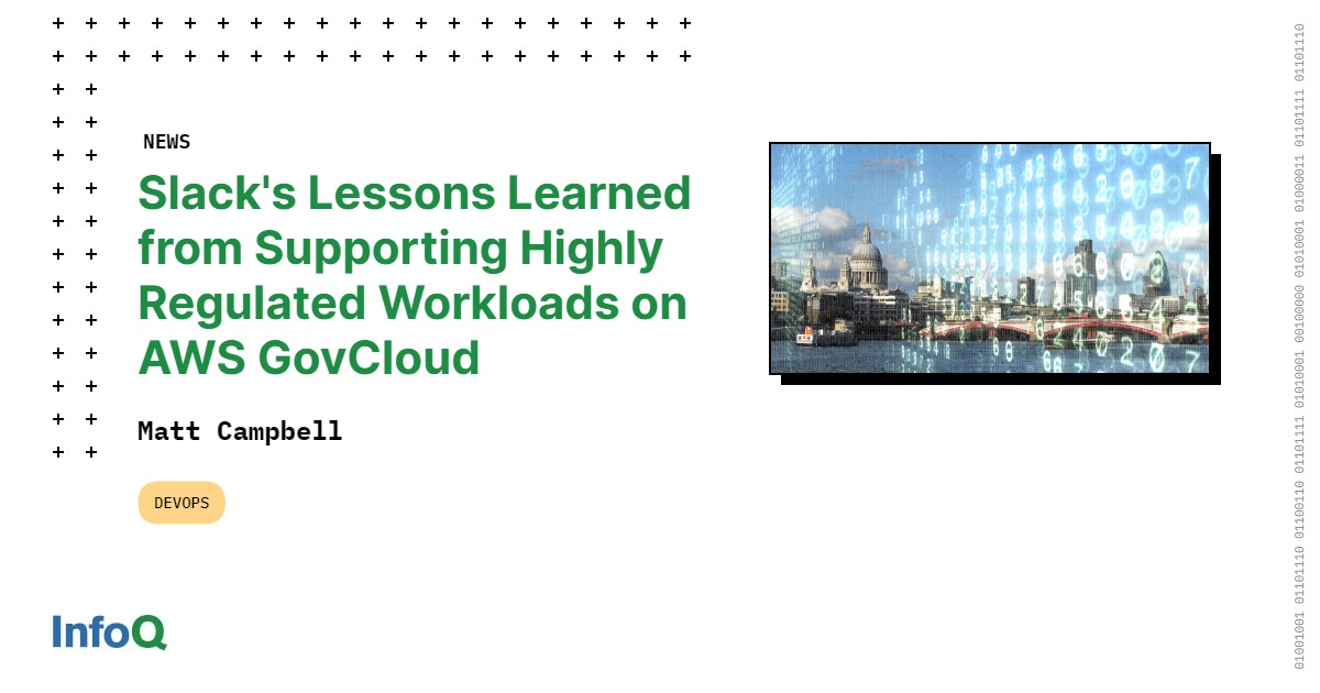 Slack's Lessons Learned from Supporting Highly Regulated Workloads on ...
