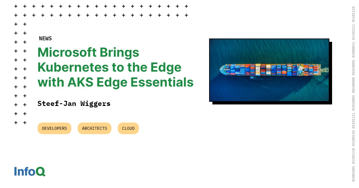 Microsoft Brings Kubernetes to the Edge with AKS Edge Essentials - InfoQ