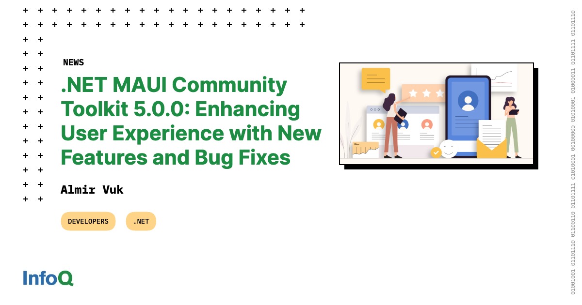 .NET MAUI Community Toolkit 5.0.0: Enhancing User Experience with New Features and Bug Fixes - InfoQ