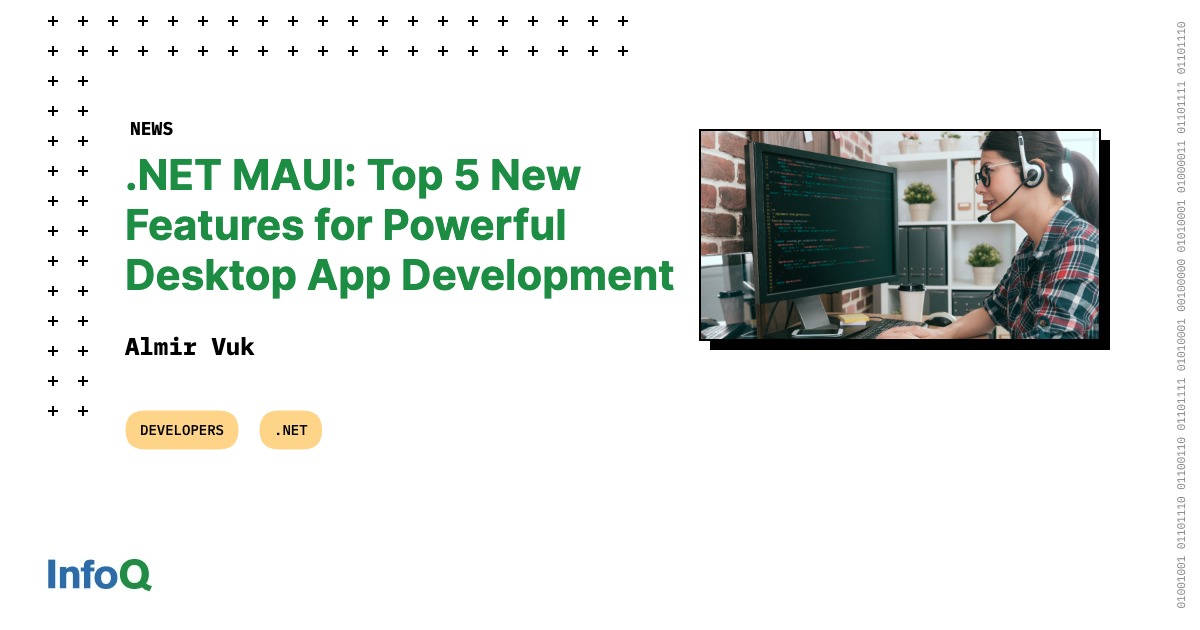 .NET MAUI: Top Five New Features for Powerful Desktop App Development - InfoQ