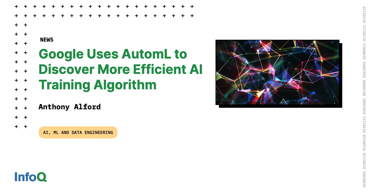 Google Uses AutoML to Discover More Efficient AI Training Algorithm - InfoQ