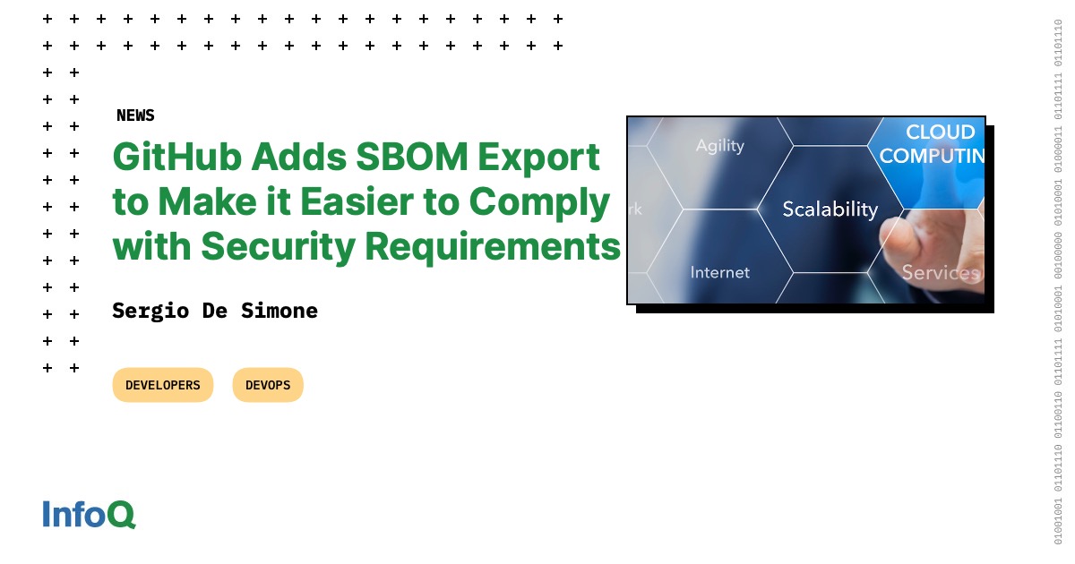 GitHub Adds SBOM Export to Make it Easier to Comply with Security Requirements - InfoQ