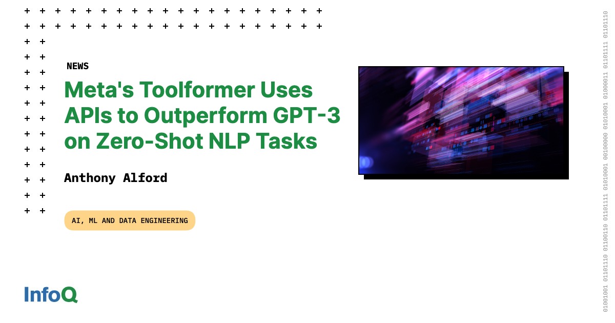Meta's Toolformer Uses APIs to Outperform GPT-3 on Zero-Shot NLP Tasks - InfoQ
