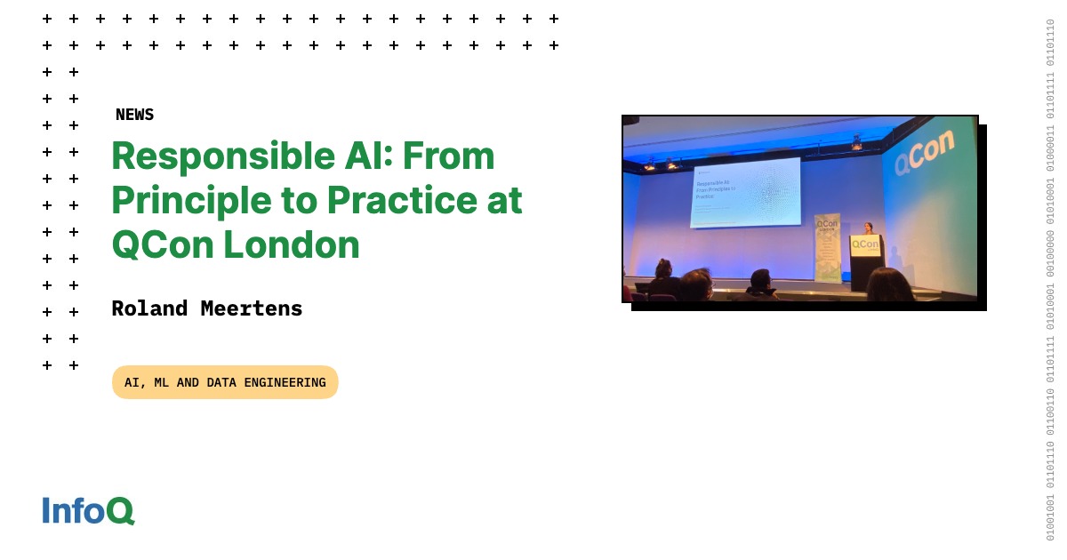 Responsible AI: from Principle to Practice at QCon London - InfoQ