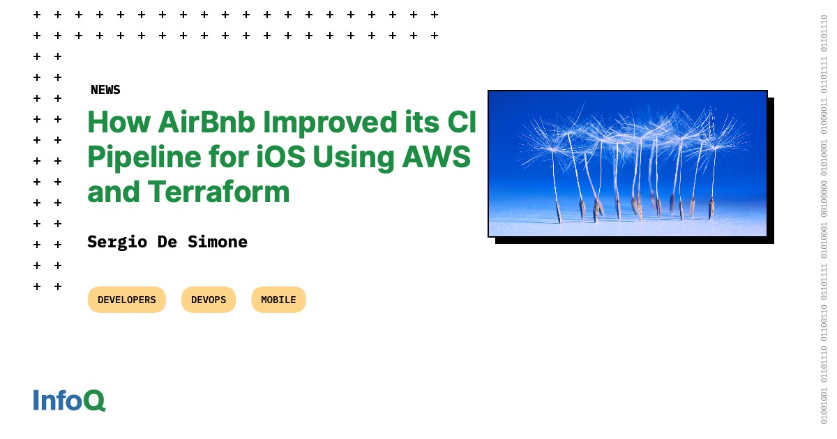 How Airbnb Improved Its Ci Pipeline For Ios Using Aws And Terraform Infoq