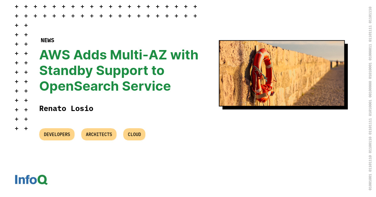 AWS Adds Multi-AZ with Standby Support to OpenSearch Service - InfoQ
