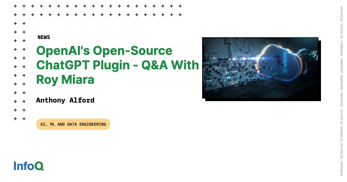 OpenAI's Open-Source ChatGPT Plugin - Q&A with Roy Miara - InfoQ