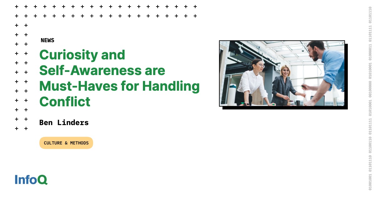 Curiosity and Self-Awareness are Must-Haves for Handling Conflict - InfoQ