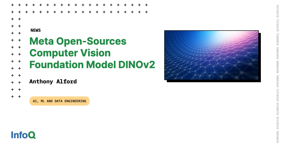 Meta Open-Sources Computer Vision Foundation Model DINOv2 - InfoQ