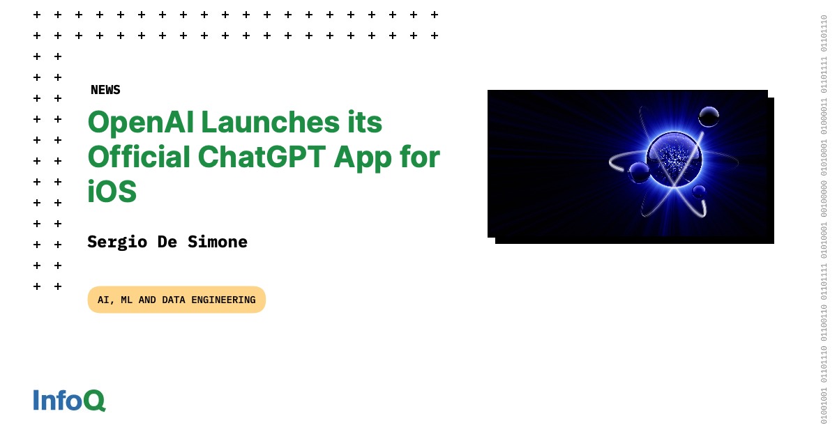 OpenAI Launches its Official ChatGPT App for iOS - InfoQ