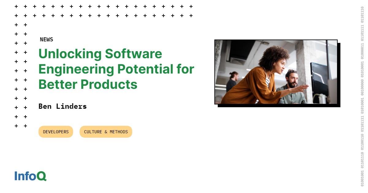 Unlocking Software Engineering Potential for Better Products - InfoQ