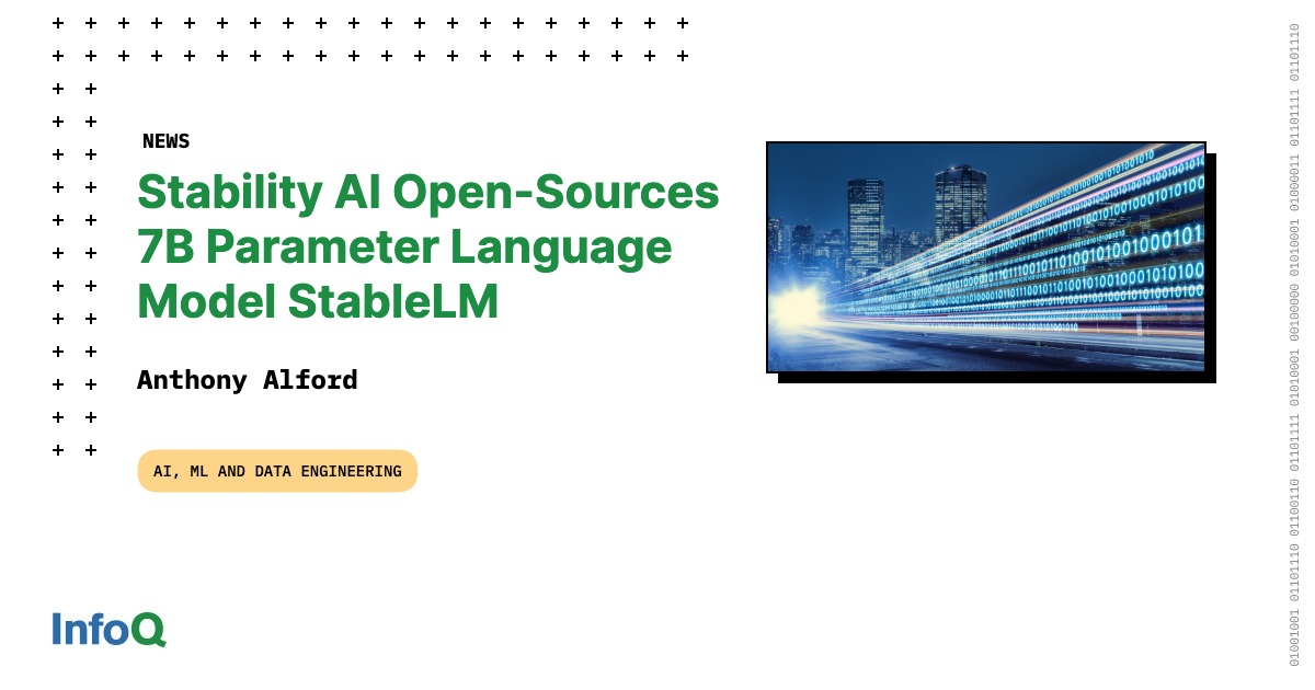 Stability AI Open-Sources 7B Parameter Language Model StableLM - InfoQ