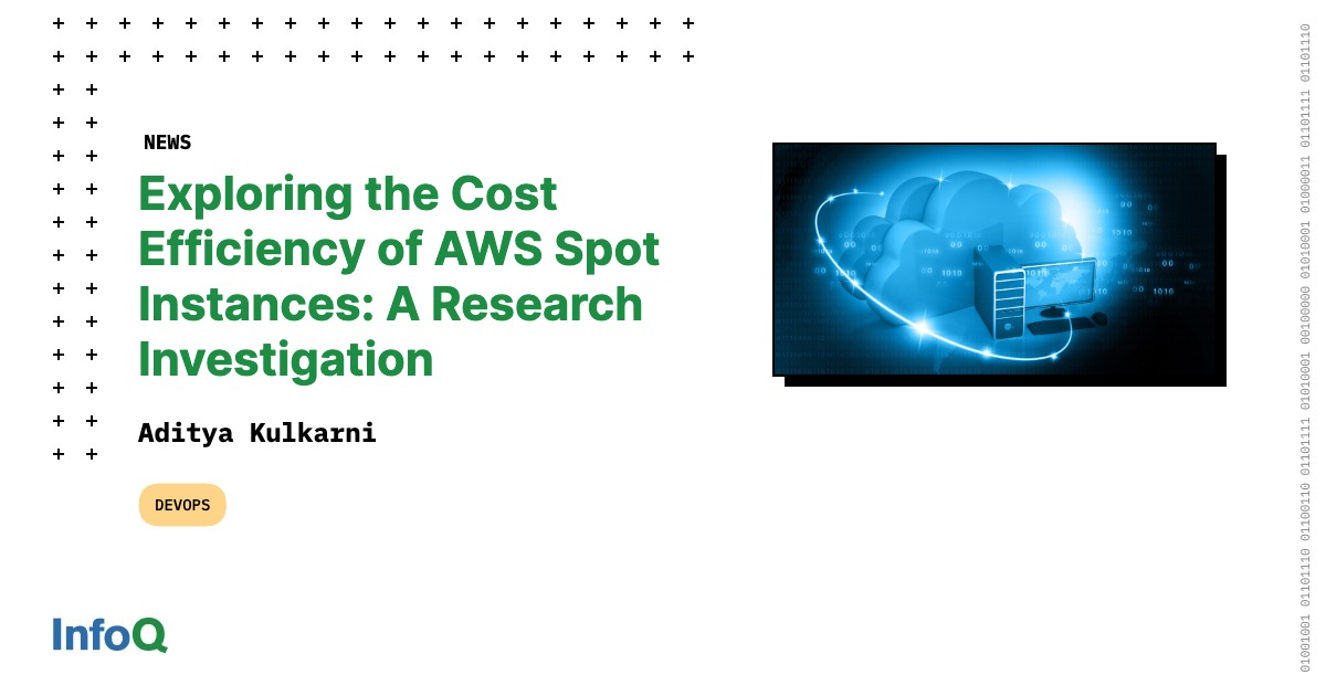 Exploring the Cost Efficiency of AWS Spot Instances: a Research Investigation - InfoQ
