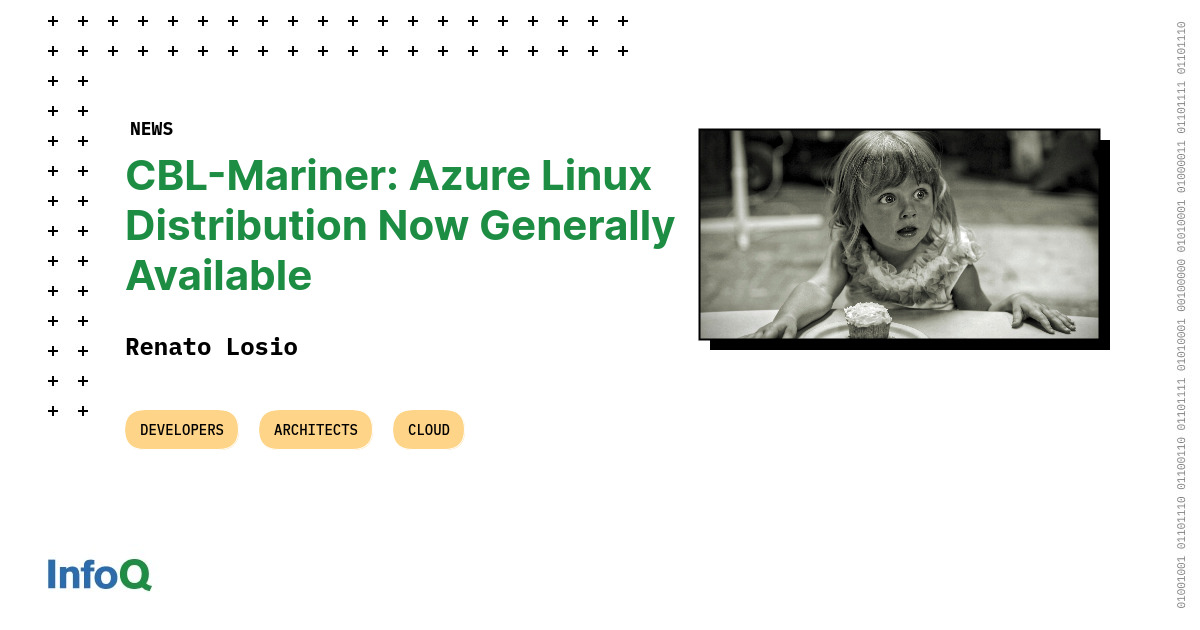 CBL-Mariner: Azure Linux Distribution Now Generally Available - InfoQ