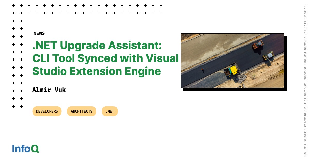 .NET Upgrade Assistant: CLI Tool Synced with Visual Studio Extension Engine - InfoQ
