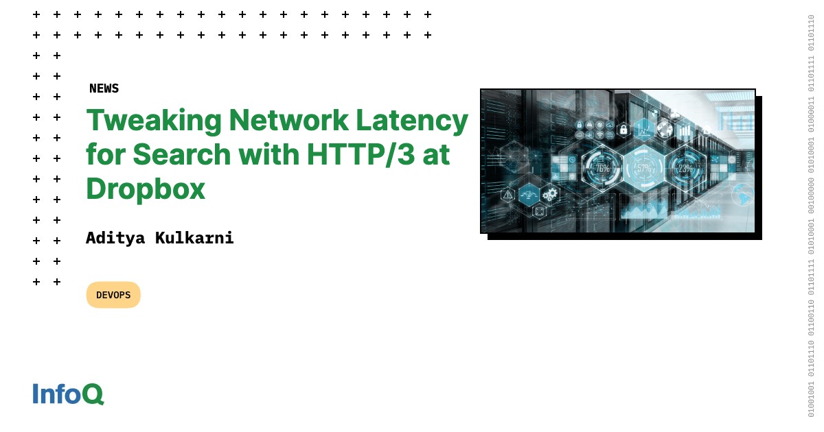 Tweaking Network Latency For Search With 3 At Dropbox Infoq