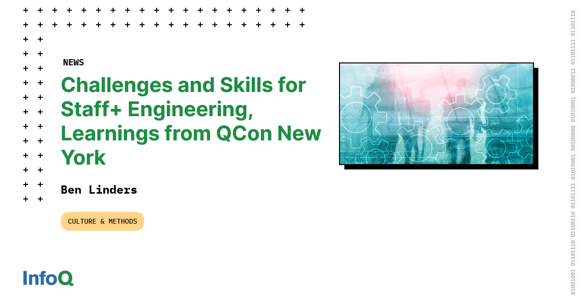 Challenges and Skills for Staff+ Engineering, Learnings from QCon New York - InfoQ