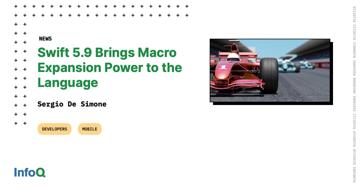 Swift 5.9 Brings Macro Expansion Power to the Language - InfoQ