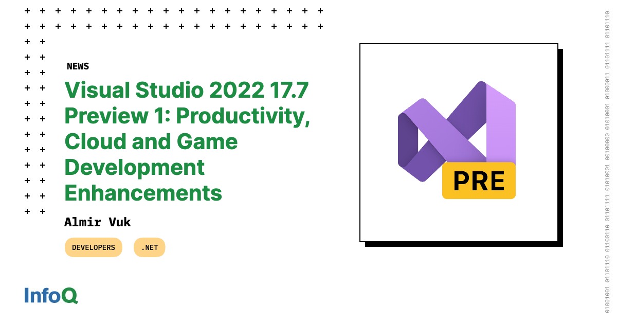 Visual Studio 2022 17.7 Preview 1: Productivity, Cloud and Game Development Enhancements - InfoQ