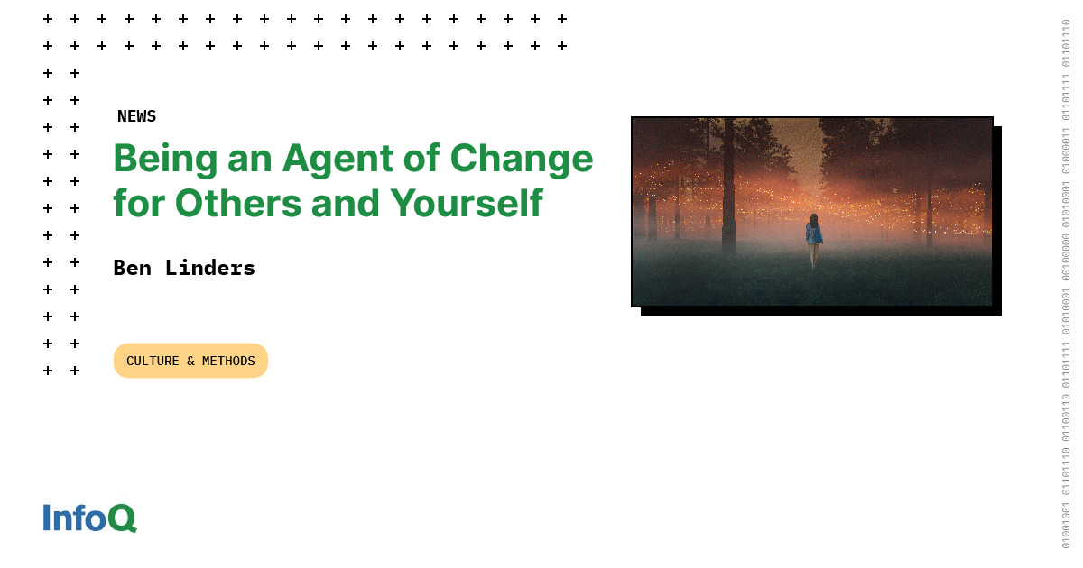 Being an Agent of Change for Others and Yourself - InfoQ