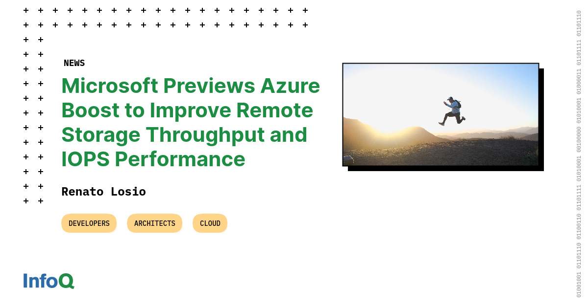 Microsoft Previews Azure Boost to Improve Remote Storage Throughput and IOPS Performance - InfoQ