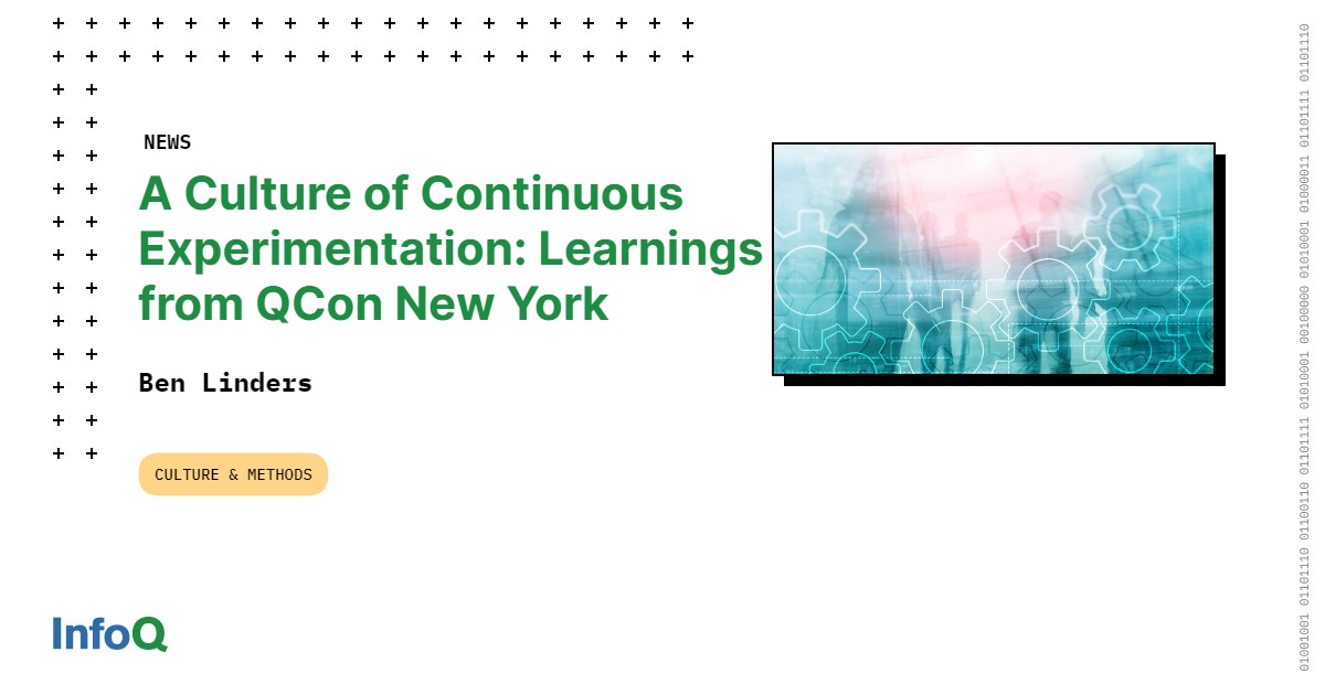A Culture of Continuous Experimentation: Learnings from QCon New York - InfoQ