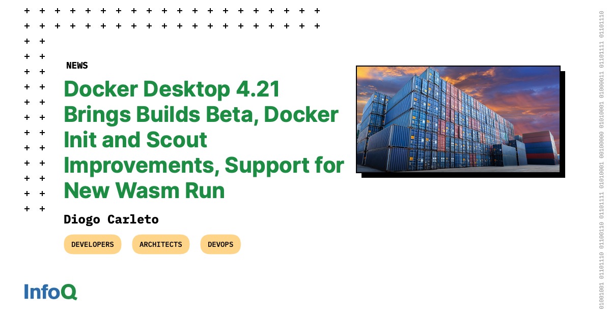 Docker Desktop 4.21 Brings Builds Beta, Docker Init and Scout Improvements, and More - InfoQ