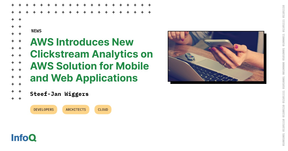 Aws Introduces New Clickstream Analytics On Aws Solution For Mobile And Web Applications Infoq