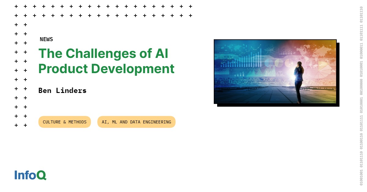 The Challenges of AI Product Development - InfoQ