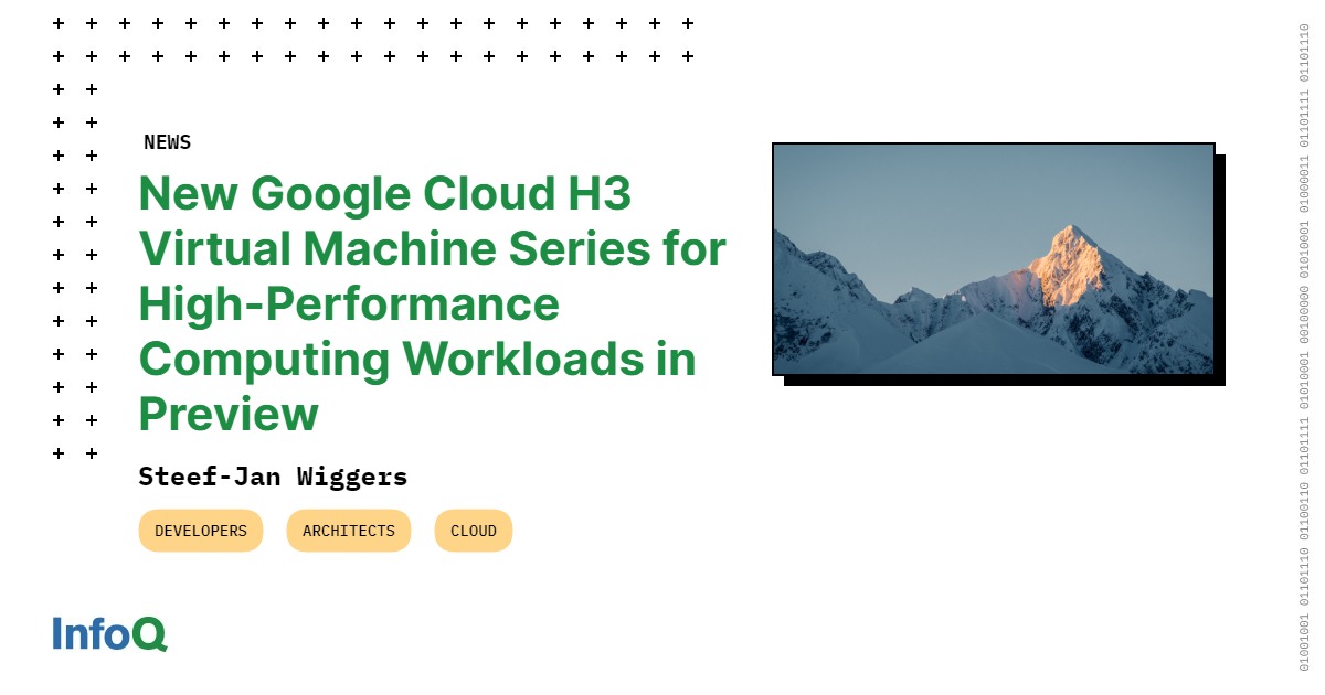 New Google Cloud H3 Virtual Machine Series for High-Performance Computing Workloads in Preview ...