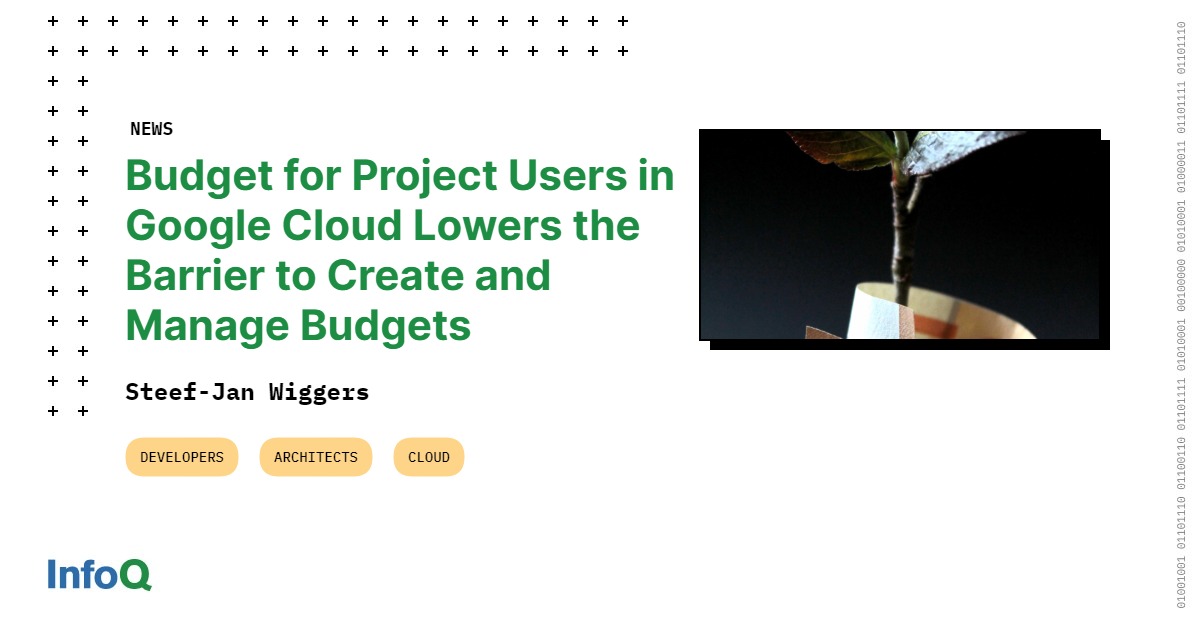 Budget for Project Users in Google Cloud Lowers the Barrier to Create and Manage Budgets - InfoQ