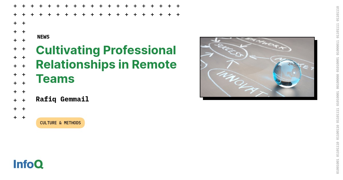Cultivating Professional Relationships in Remote Teams - InfoQ