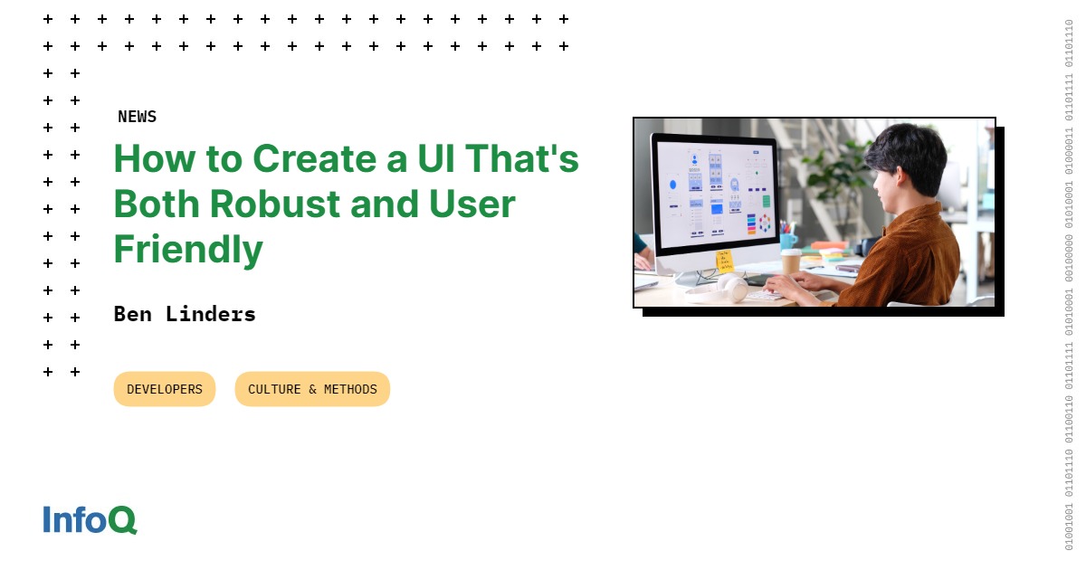 How to Create a UI That's Both Robust and User Friendly - InfoQ