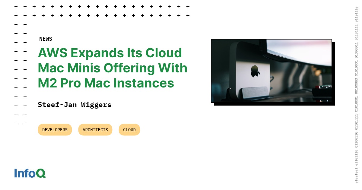 AWS Expands its Cloud Mac Minis Offering with M2 Pro Mac Instances - InfoQ
