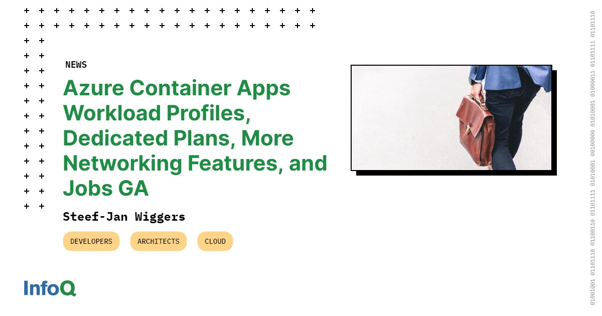 Azure Container Apps Workload Profiles, Dedicated Plans, More Networking Features, and Jobs GA ...